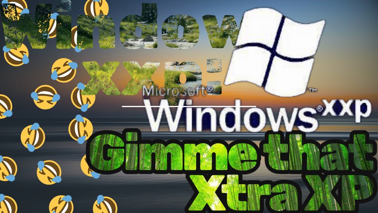 Windows xxp: Gimme dat xtra xp 🤣🤣 - YouTube