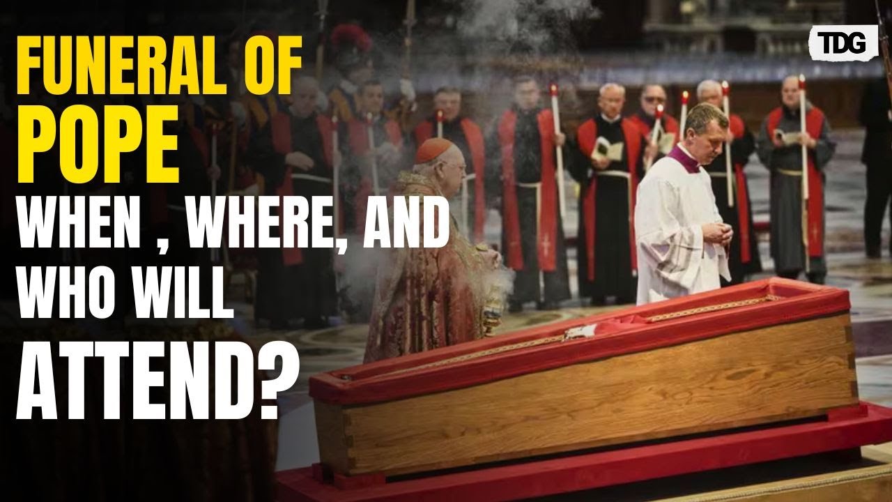 Pope Francis’s Funeral: Date, Attendees and What Happens at the Vatican ...