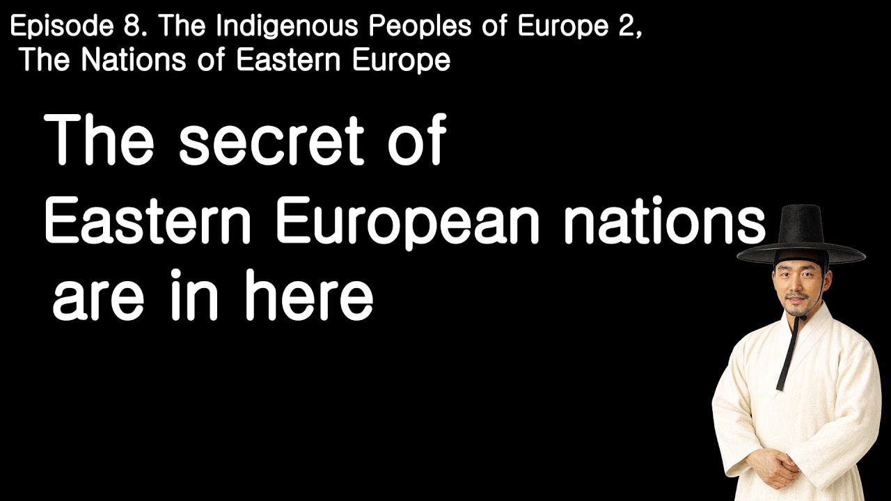 Episode 8. The Indigenous Peoples of Europe 2, The Nations of Eastern ...
