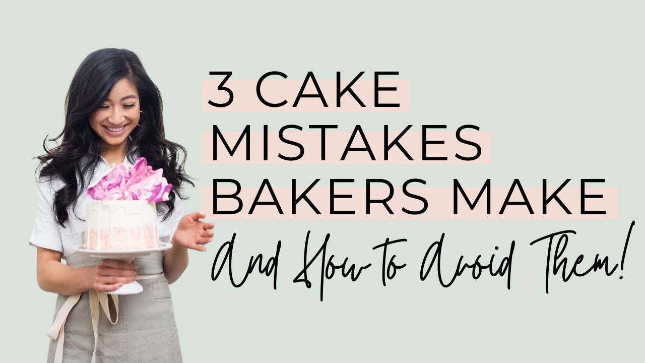 3 Cake Mistakes Bakers Make (And How to Avoid Them!) - YouTube