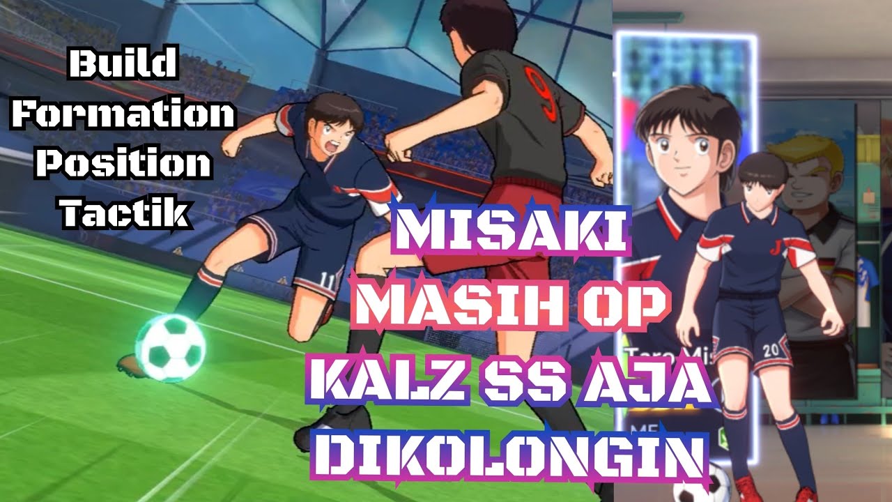MISAKI MASIH OP || KALZ SS JADI BAHAN OLOK2MISAKI || CAPTAIN TSUBASA ...