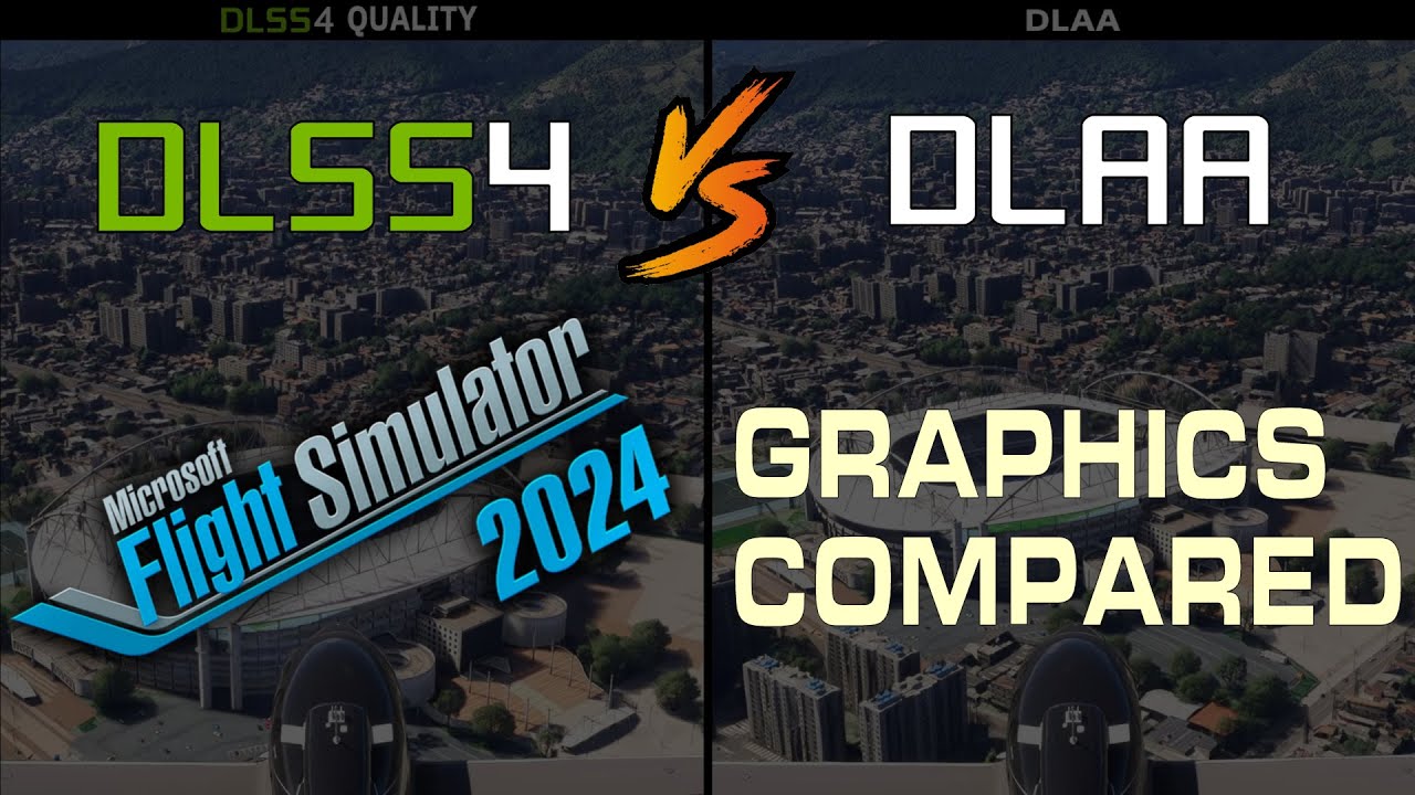 Microsoft Flight Simulator 2024 - DLAA vs DLSS4 Graphics Quality ...