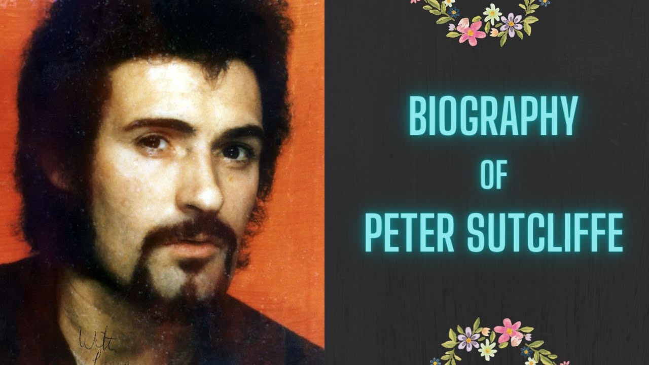 Biography of Peter Sutcliffe | History | Lifestyle | Documentary - YouTube