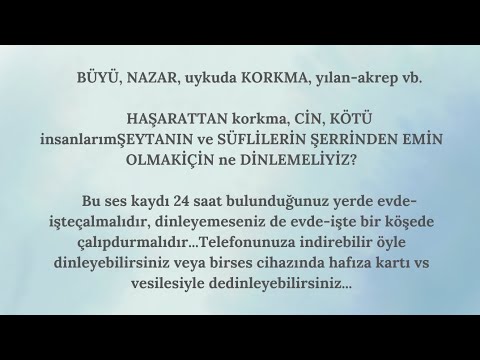 BÜYÜ, NAZAR, UYKUDA KORKMA, HAŞARATTAN KORKMA, İNSANLARIN VE CİNLERİN ŞERLERİNDEN EMİN OLMAK İÇİN