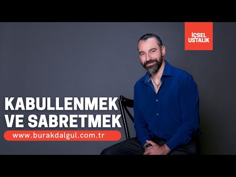 İçsel Ustalık ve Zihin Eğitimi - Kabullenmek ve Sabretmek
