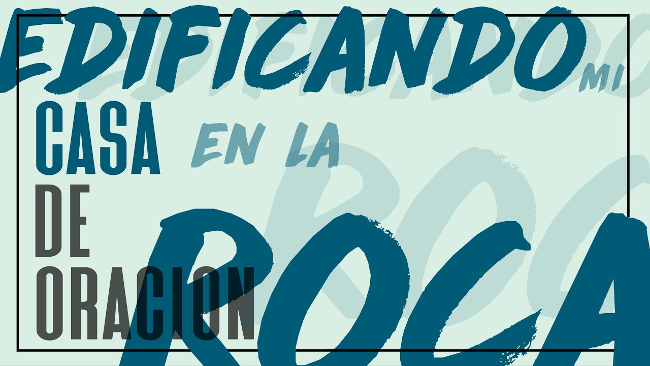 EDIFICANDO MI CASA EN LA ROCA - YouTube