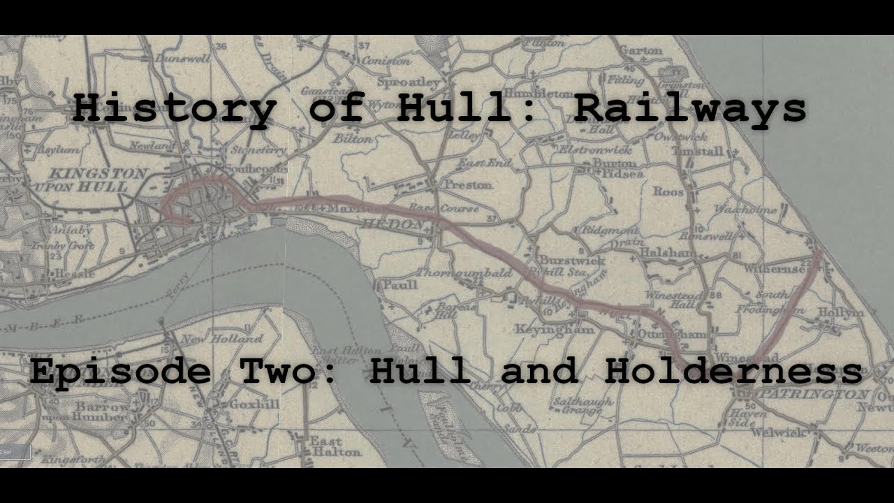 History of Hull : Railways, Episode 2 - The Hull and Holderness Railway ...