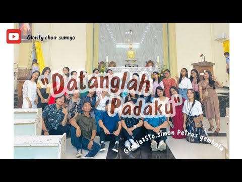 "DATANGLAH PADAKU" - GLORIFY choir SUMIGO - YouTube