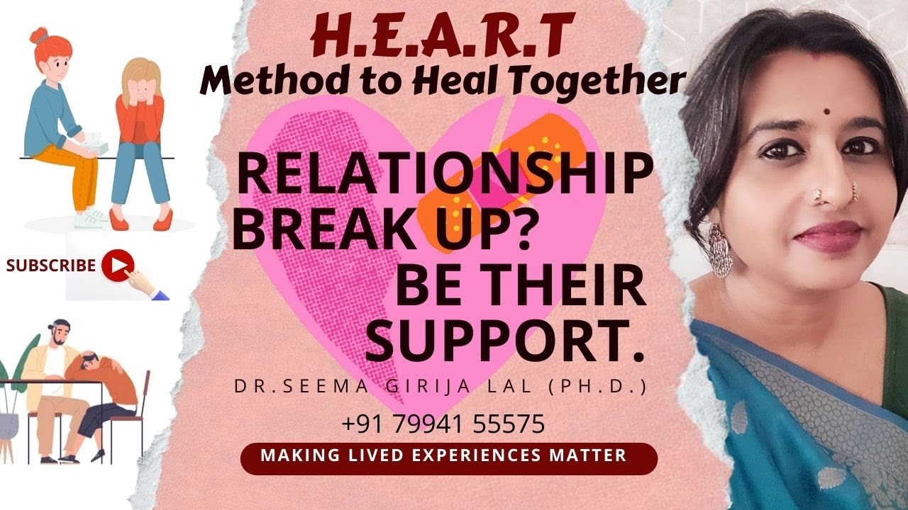 Relationship Break Up? How to support. H.E.A.R.T method - YouTube