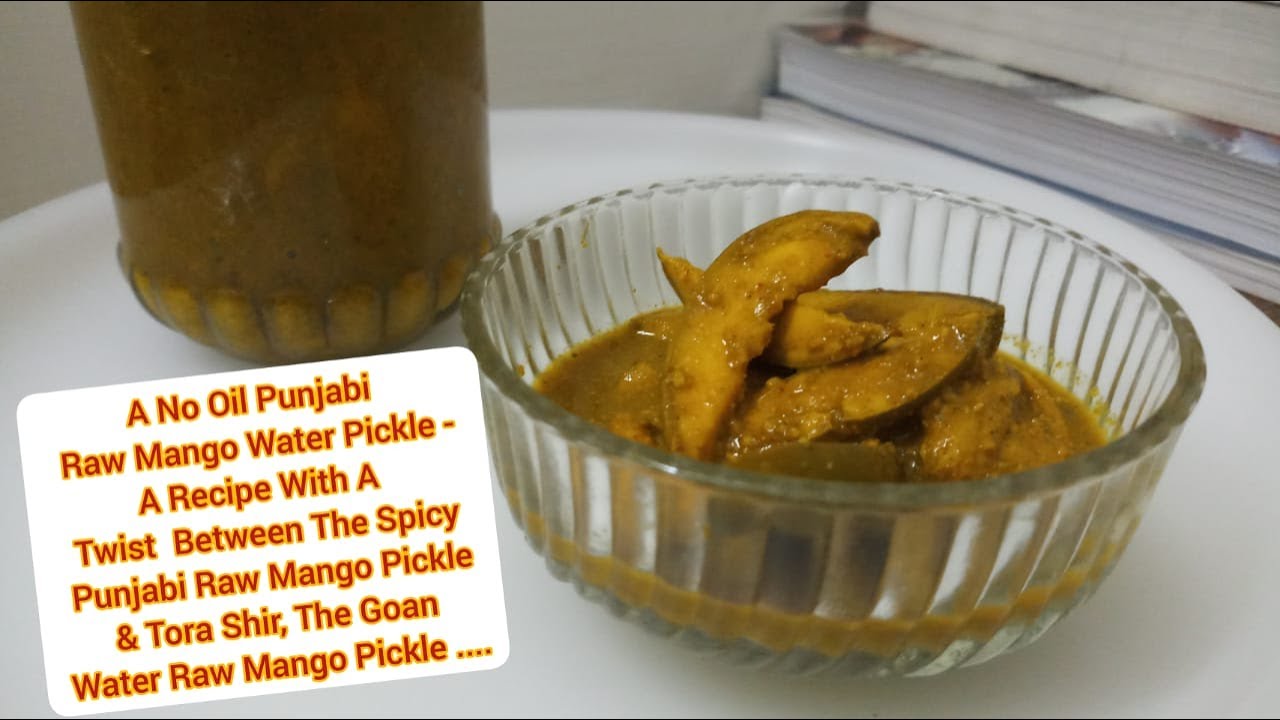 A 100% No Oil Punjabi Mango Pickle - A Fusion Recipe With Toro Shir ...