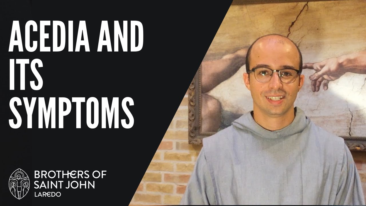 Acedia: The Noonday Devil and its Symptoms #3 How to combat ACEDIA ...