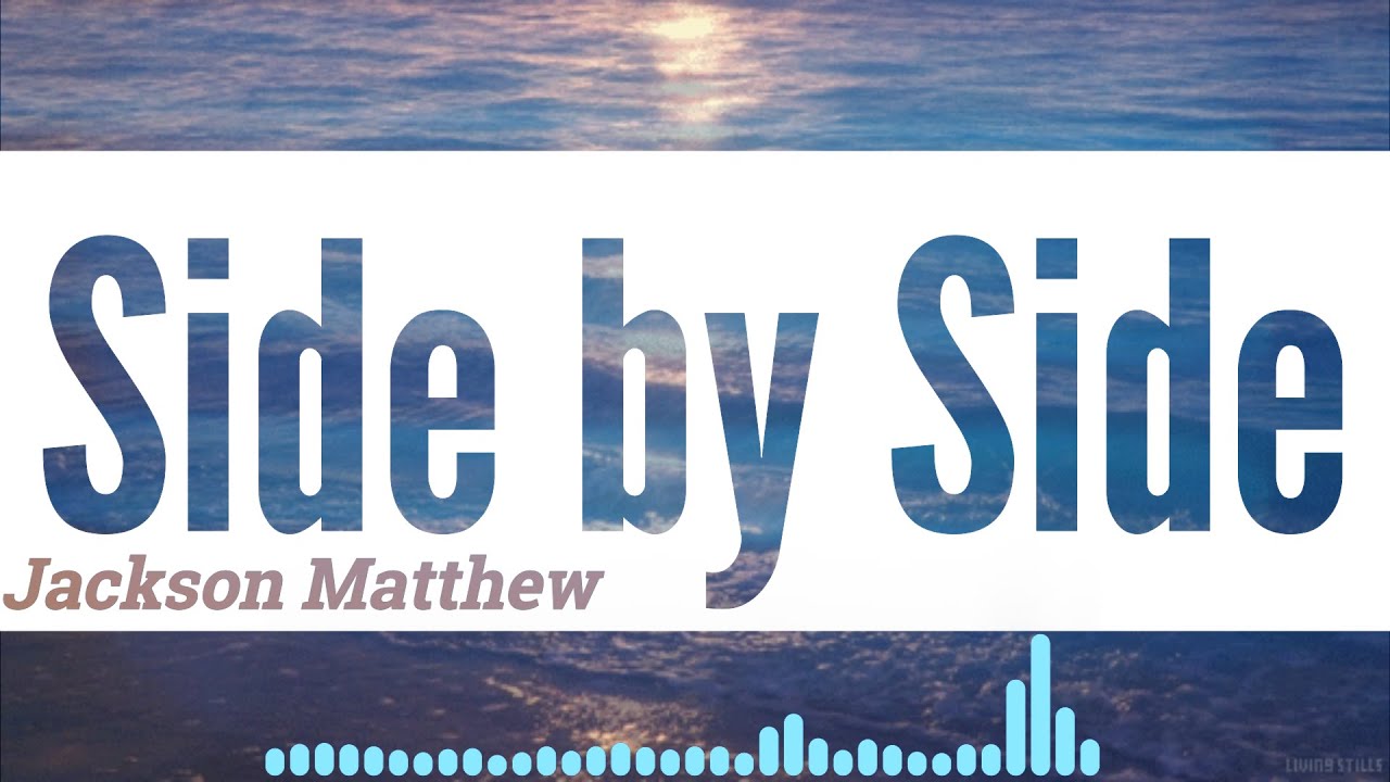 Jackson Matthew - Side by Side (Official Music Video) - YouTube