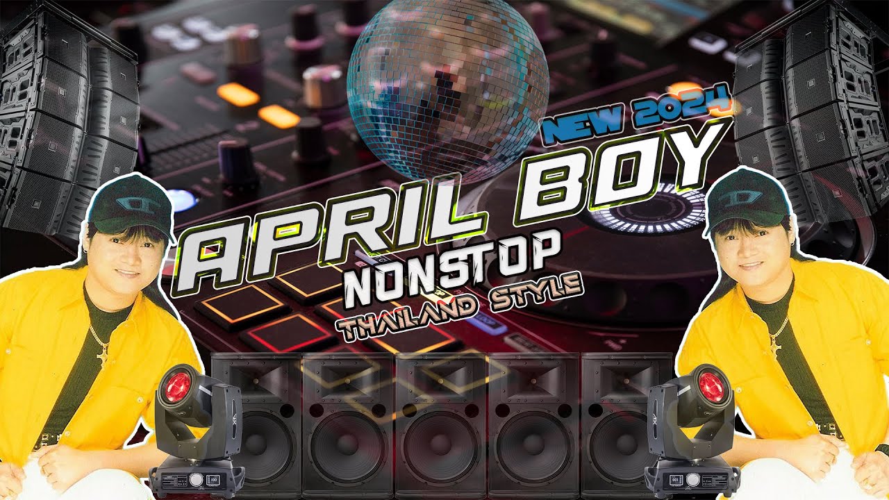 APRIL BOY NONSTOP DISCO REMIX 2024 | THAILAND STYLE | DOMZ DESALES ...