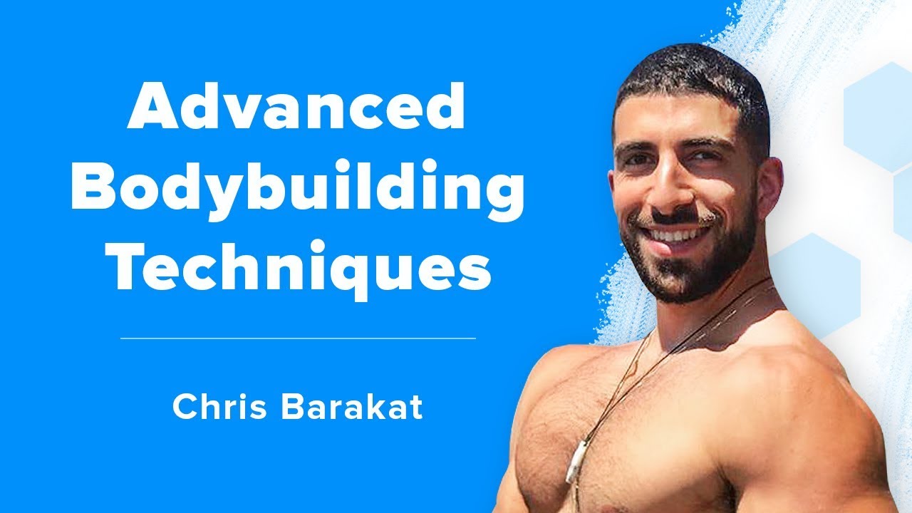 Chris Barakat on Advanced Bodybuilding Techniques for Faster Muscle ...