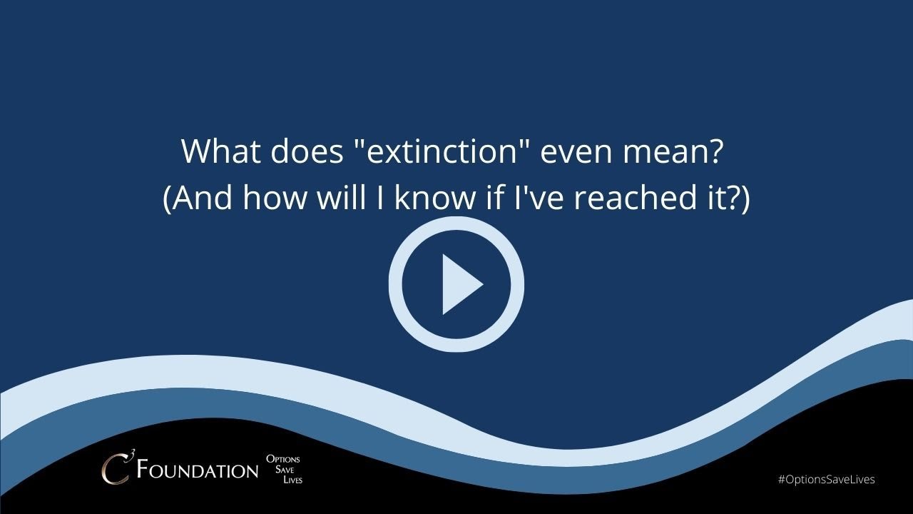 What does extinction mean? (And how will I know when I've reached it ...