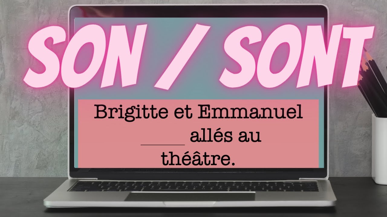 SON / SONT (EXERCICES/TEST) : Quelle est la bonne orthographe ? - YouTube