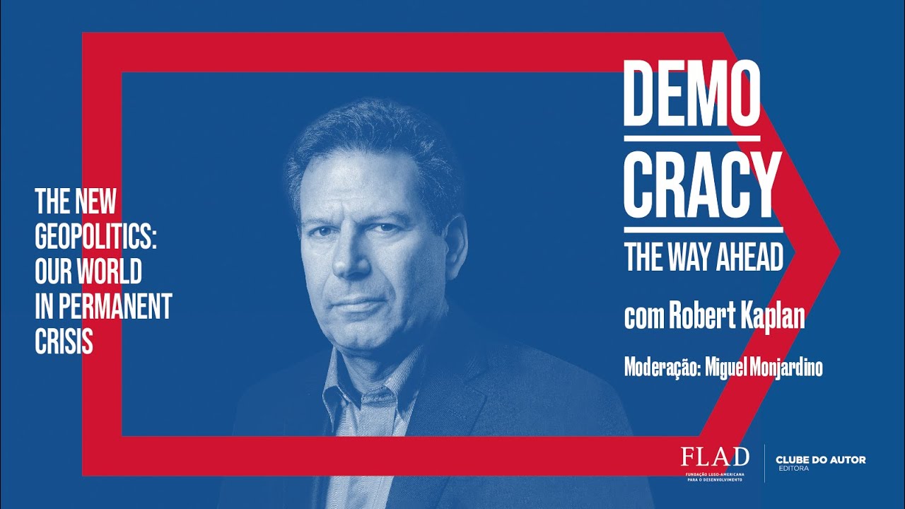 Ciclo de conferências "Democracy: The Way Ahead" – Robert D. Kaplan na ...