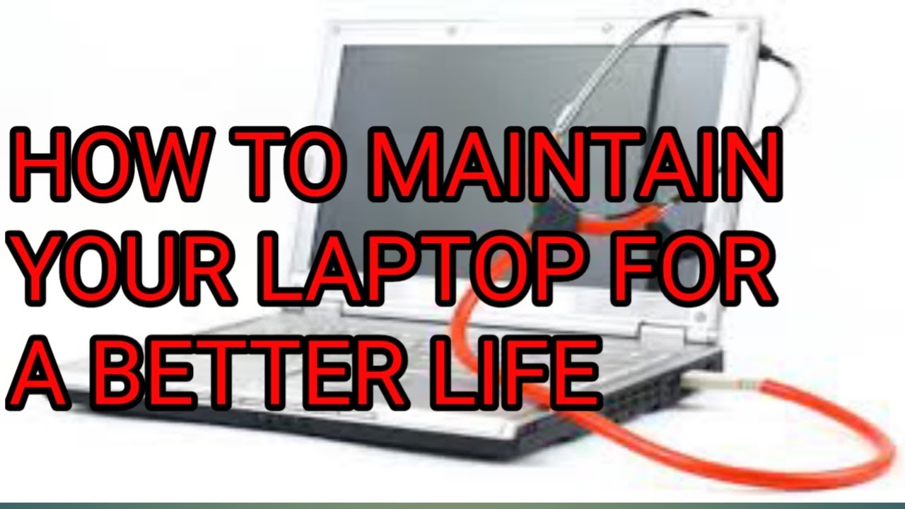 HOW TO MAINTAIN YOUR LAPTOP - YouTube