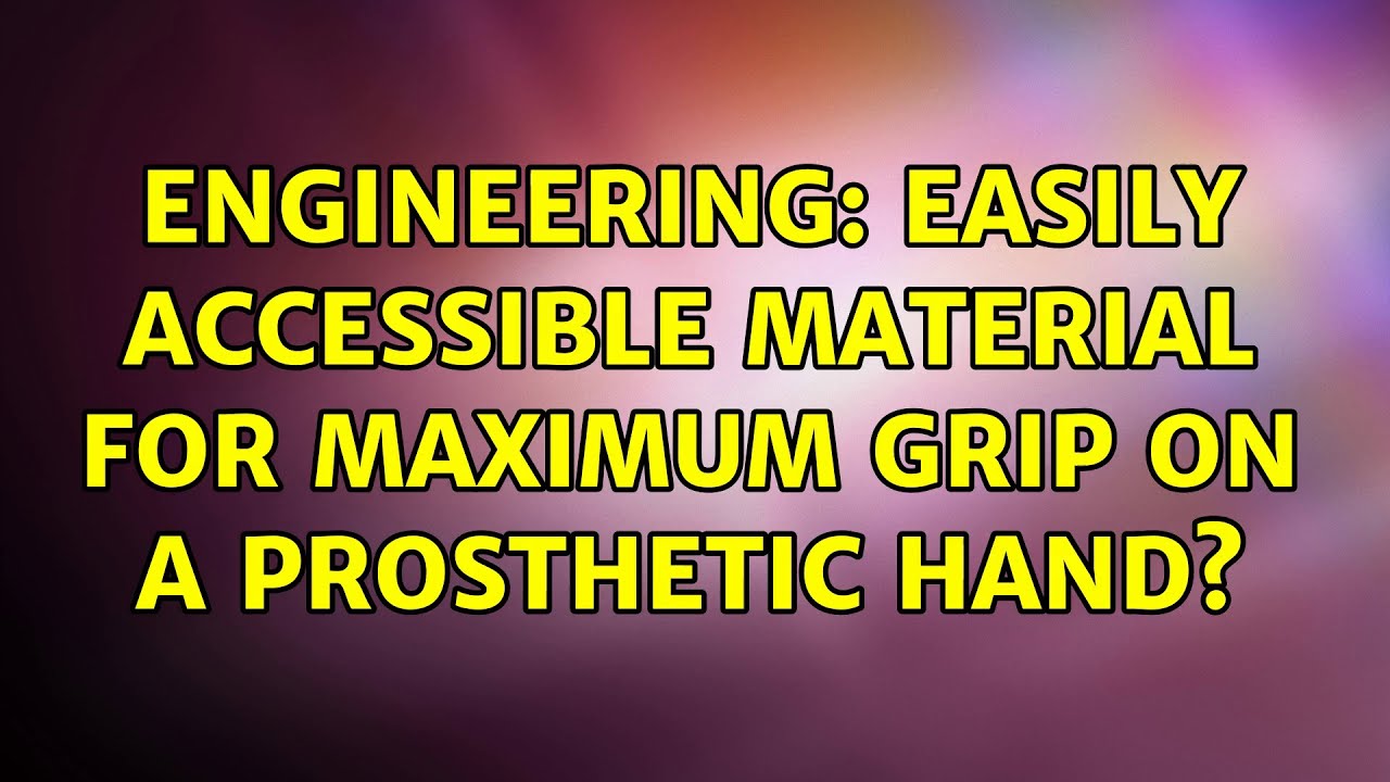 Engineering: Easily accessible material for maximum grip on a ...