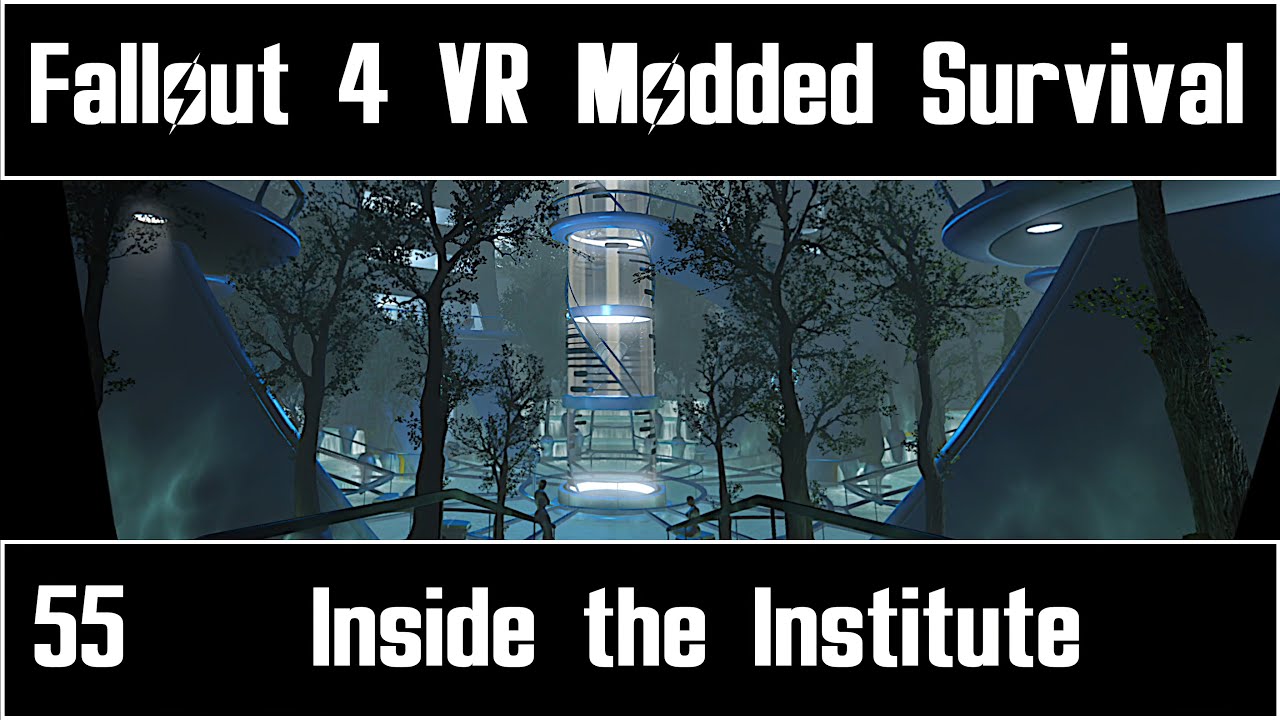 Let's Play Fallout 4 VR Modded Survival (Part 55) Inside the Institute ...