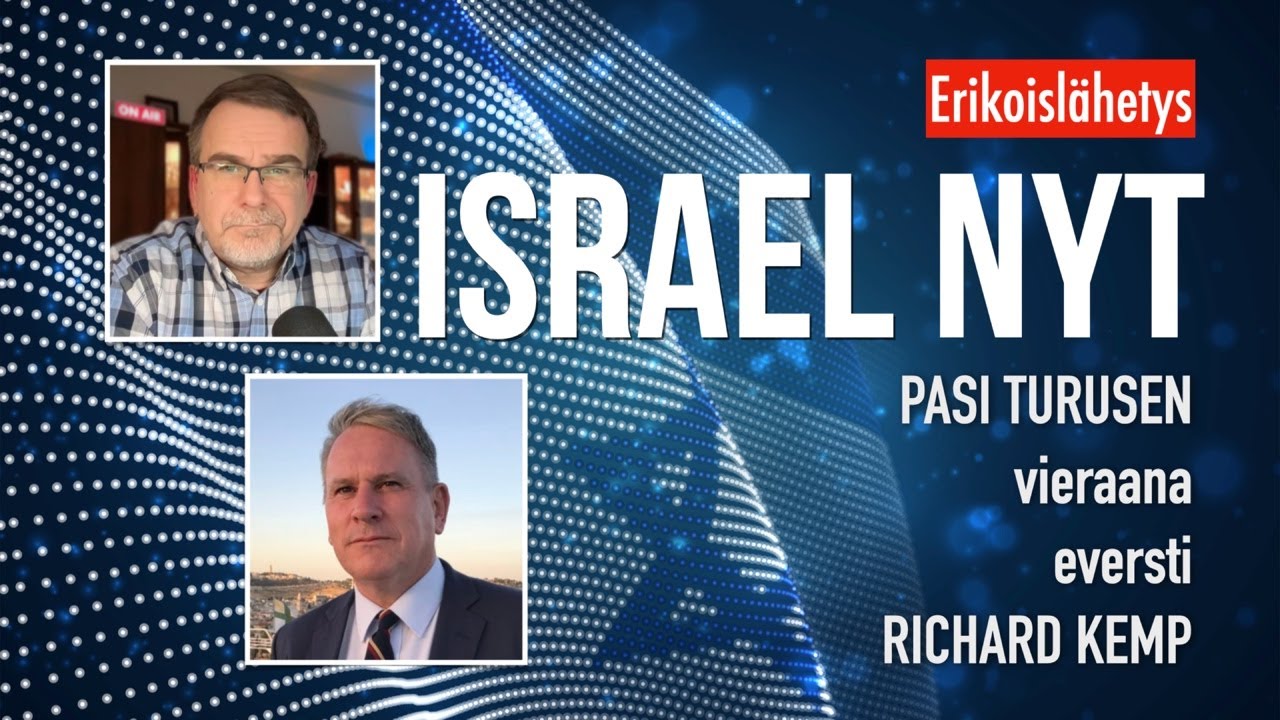 Pasi Turunen - ISRAEL NYT (#26): Erityisvieraana eversti Richard Kemp ...