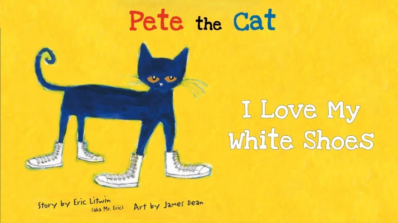 Pete the Cat: I love My White Shoes | Animated Read Aloud Story Book ...