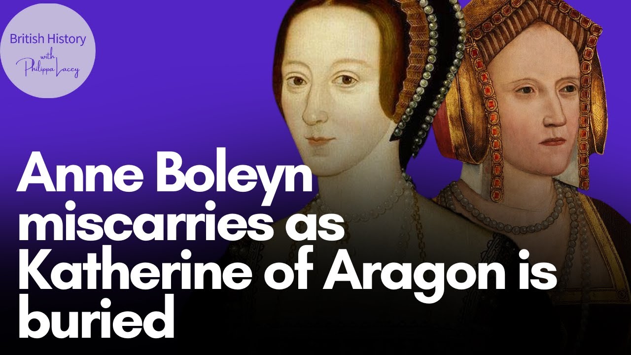 Anne Boleyn miscarried as Katherine of Aragon was laid to rest | 29th ...