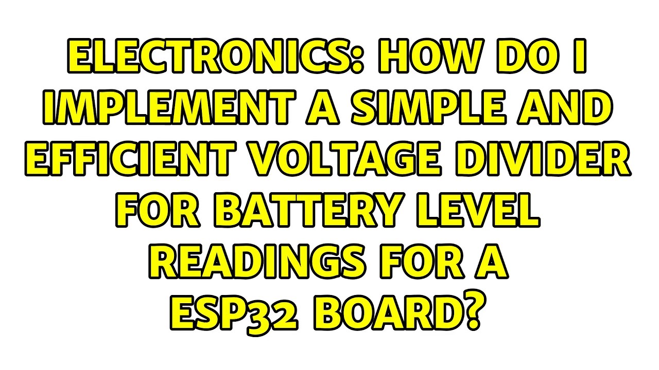 How do I implement a simple and efficient voltage divider for battery ...