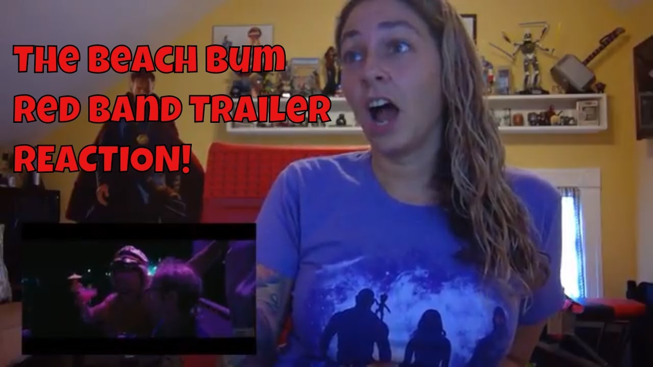 The Beach Bum Official Red Band Trailer REACTION - YouTube