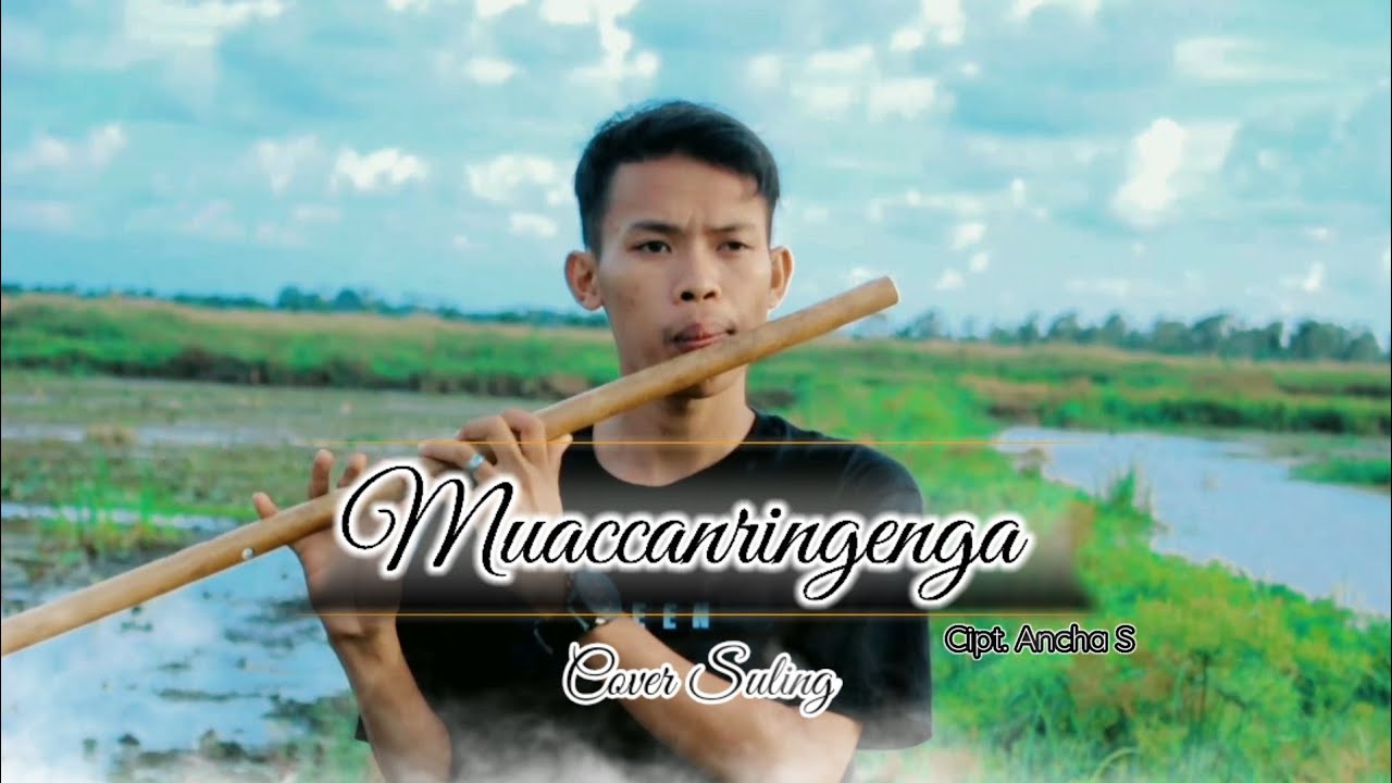 Muaccanringenga Cipt. Ancha S Cover Versi Suling || Lagu Bugis Terbaru ...