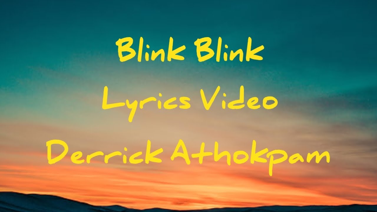 Blink Blink 1 hour Music Lyrics Video - Derrick Athokpam | Lil Meitei ...