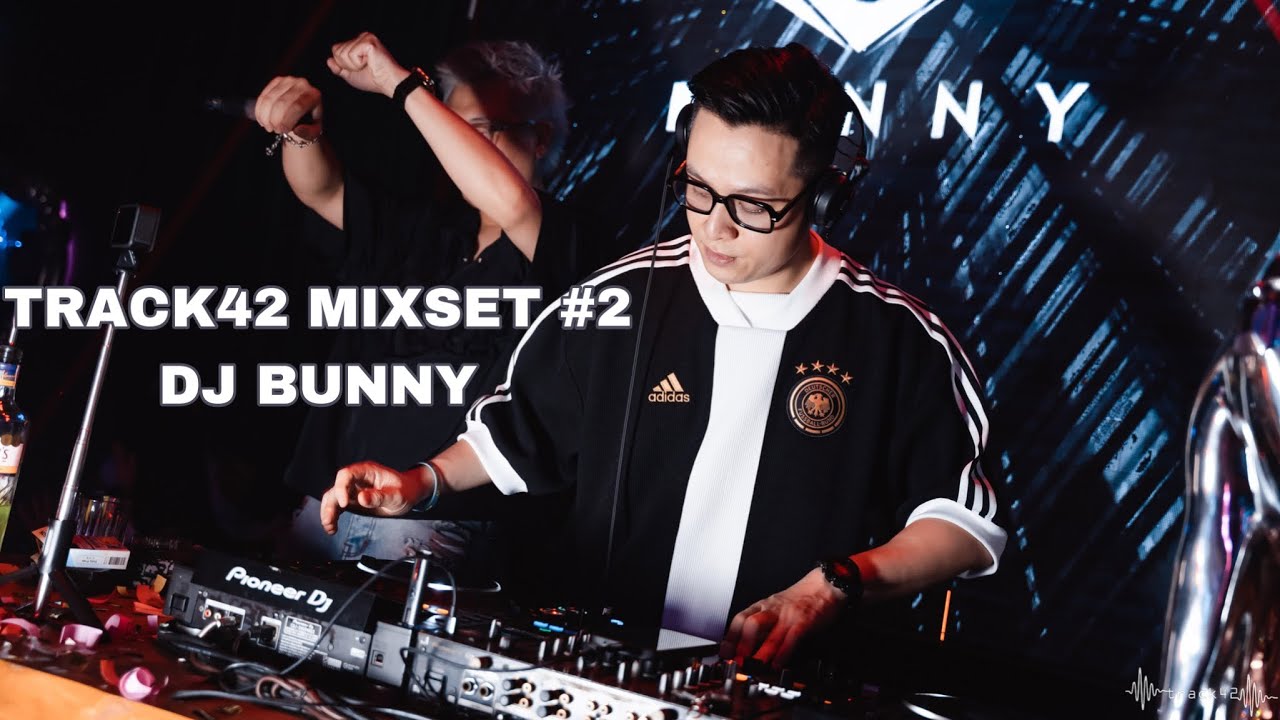 TRACK42 Mixset #2 - DJ BUNNY - XIN LỖI VÌ NHẠC QUÁ PHÊ 3 - YouTube