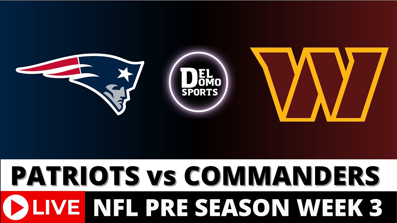 NEW ENGLAND PATRIOTS VS WASHINGTON COMMANDERS LIVE 🏈 NFL Game Score ...