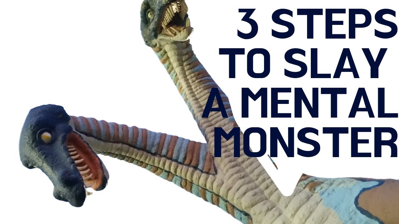 3 Steps To Slay Your Mental Monsters - YouTube