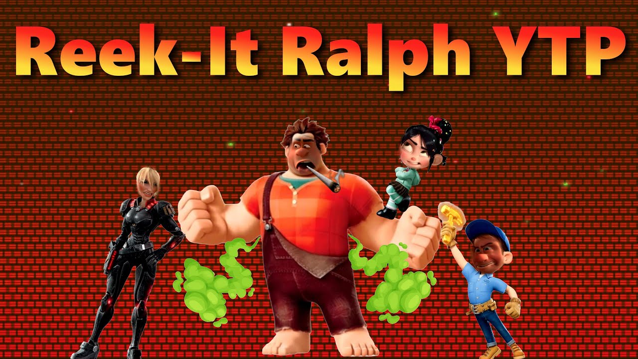 Reek-It Ralph YTP - YouTube