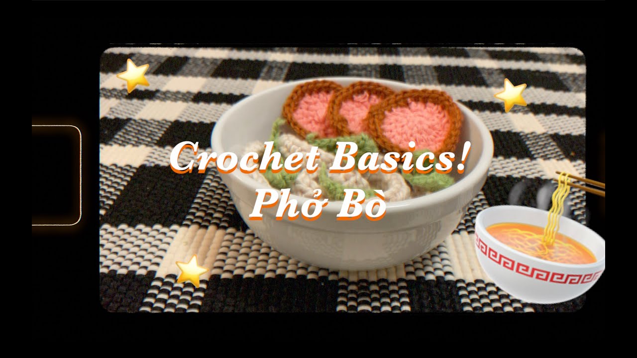 ⭐️ crochet phở bò with me 🍜 ⭐️ crochet basics tutorial: chaining, half ...