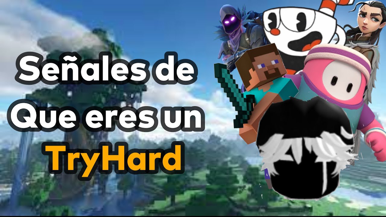 5 señales de que eres un Tryhard - YouTube