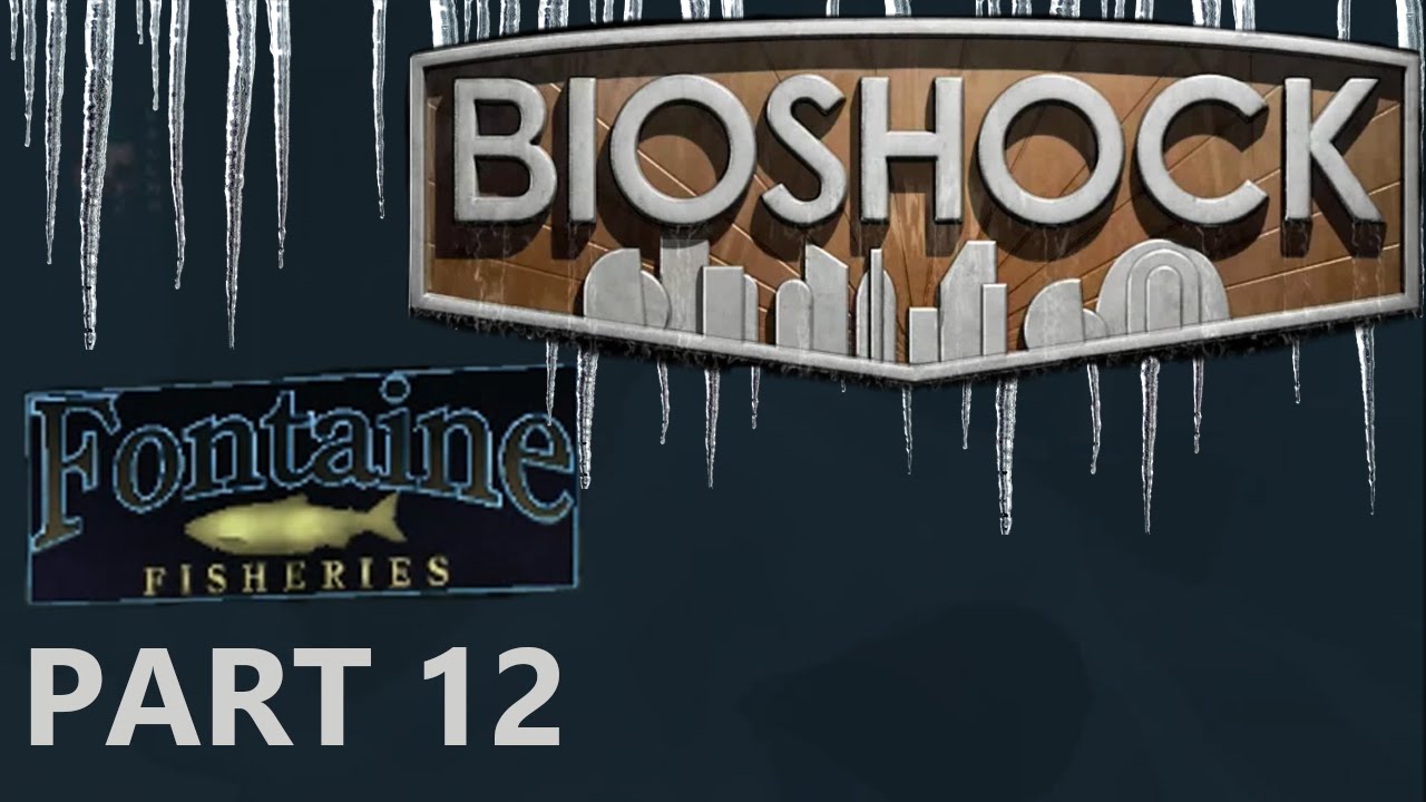 Bioshock - Freezing In The Fisheries - part 12 - YouTube