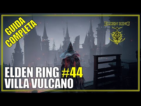 Guida Completa a Villa Vulcano Elden Ring 44