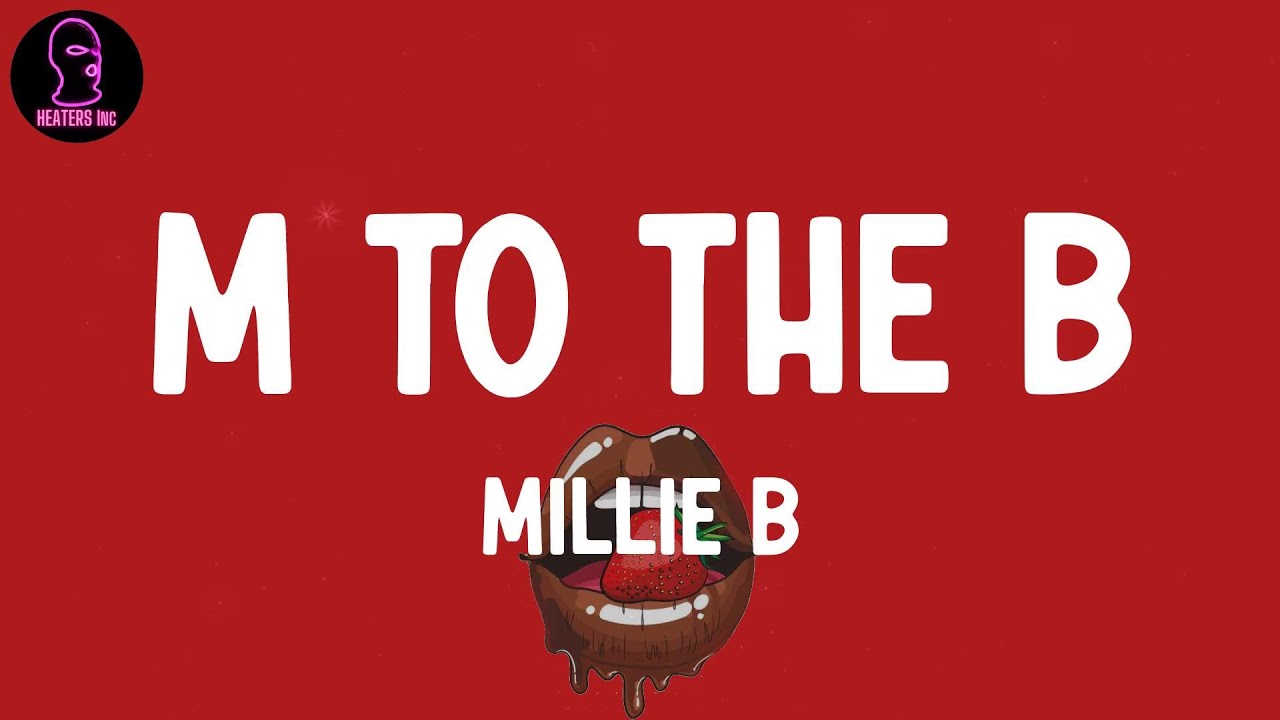 Millie B - M to the B (lyrics) - YouTube
