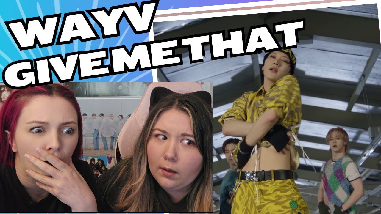 "GIVE ME THAT" MV | FIRST TIME REACTING TO WAYV - YouTube