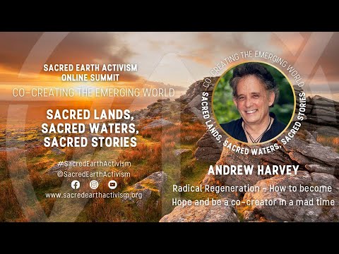 Andrew Harvey - Radical Regeneration and Becoming Hope - Sacred Earth ...