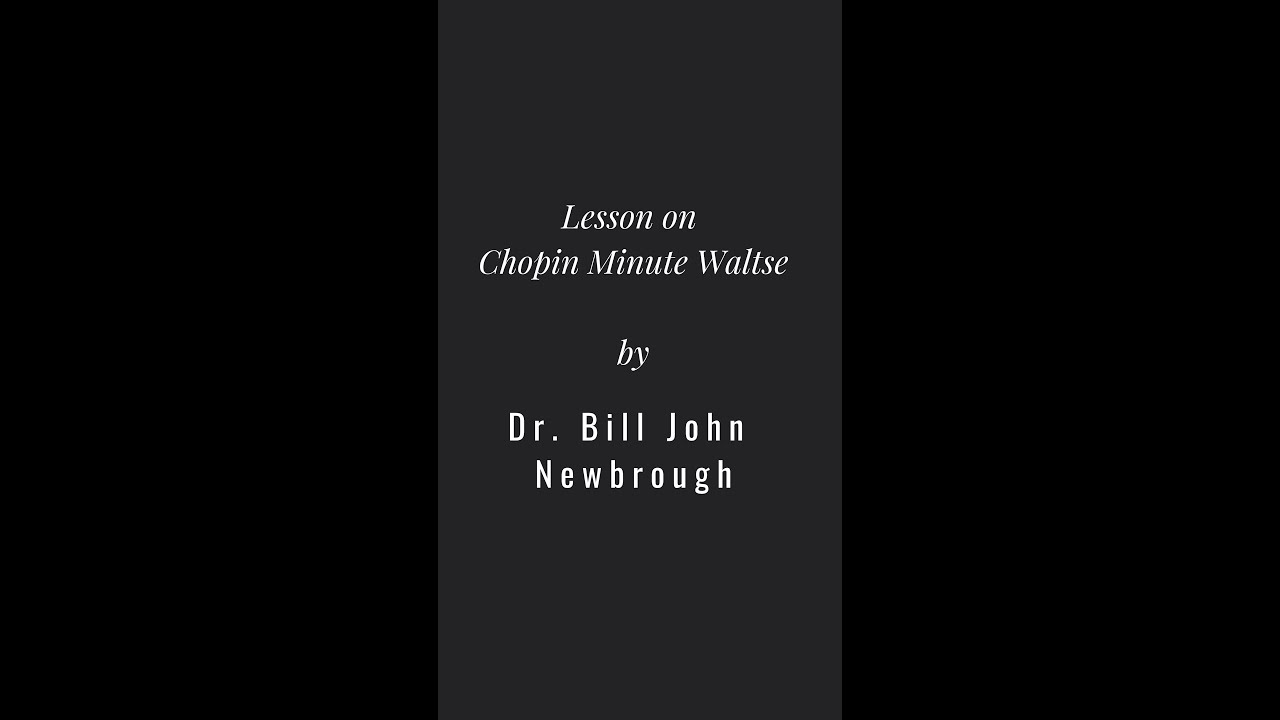 Lesson on Chopin Minute Waltse from Steinway Artist Dr. Bill John ...