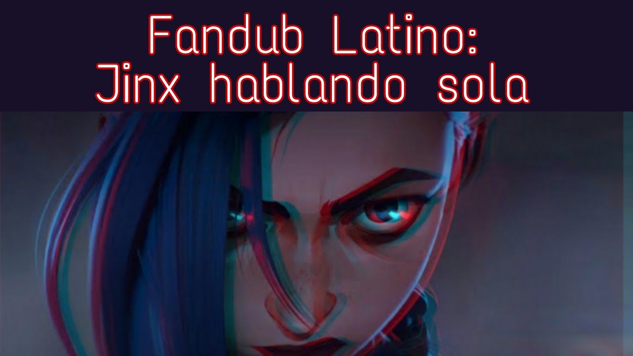 Fandub Latino: Jinx hablando sola [Arcane] - YouTube