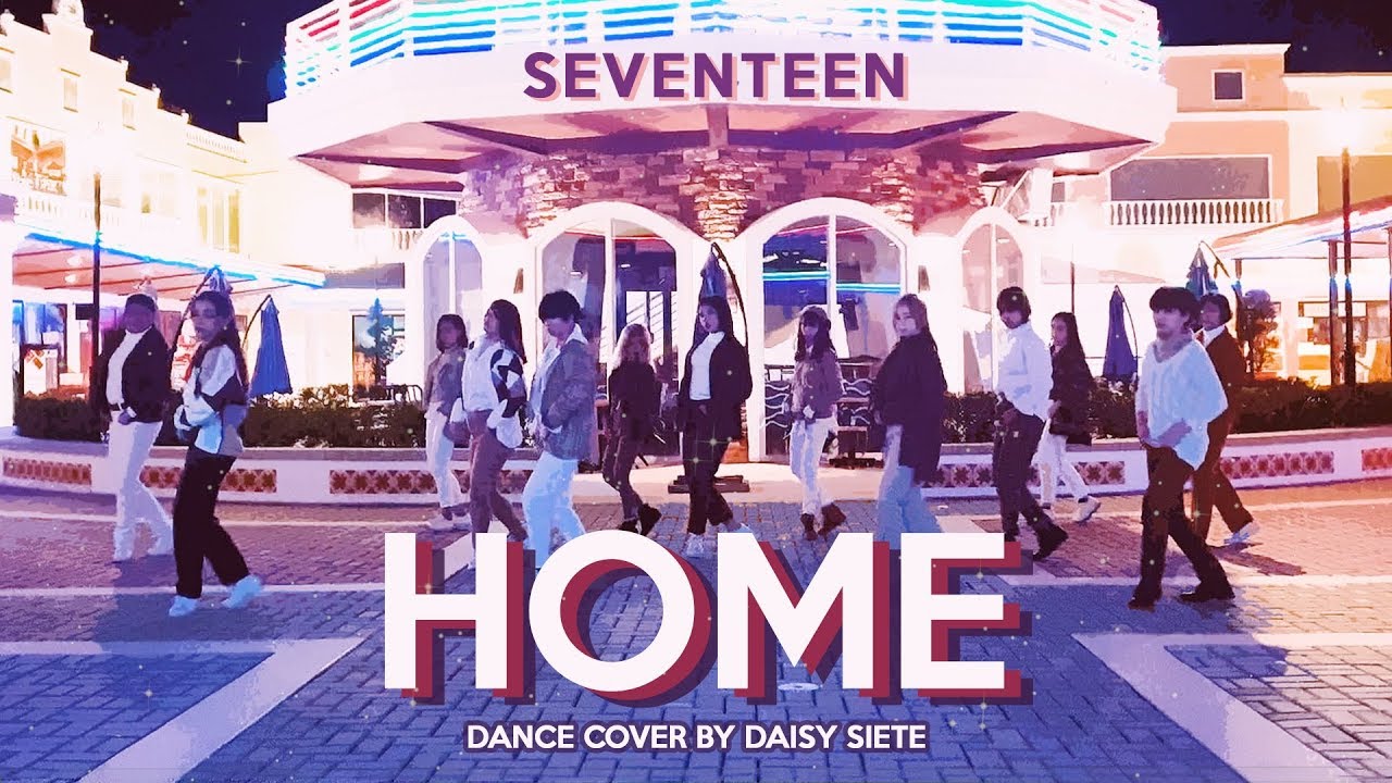 SEVENTEEN (세븐틴) - HOME DANCE COVER by DAISY SIETE from PHILIPPINES ...