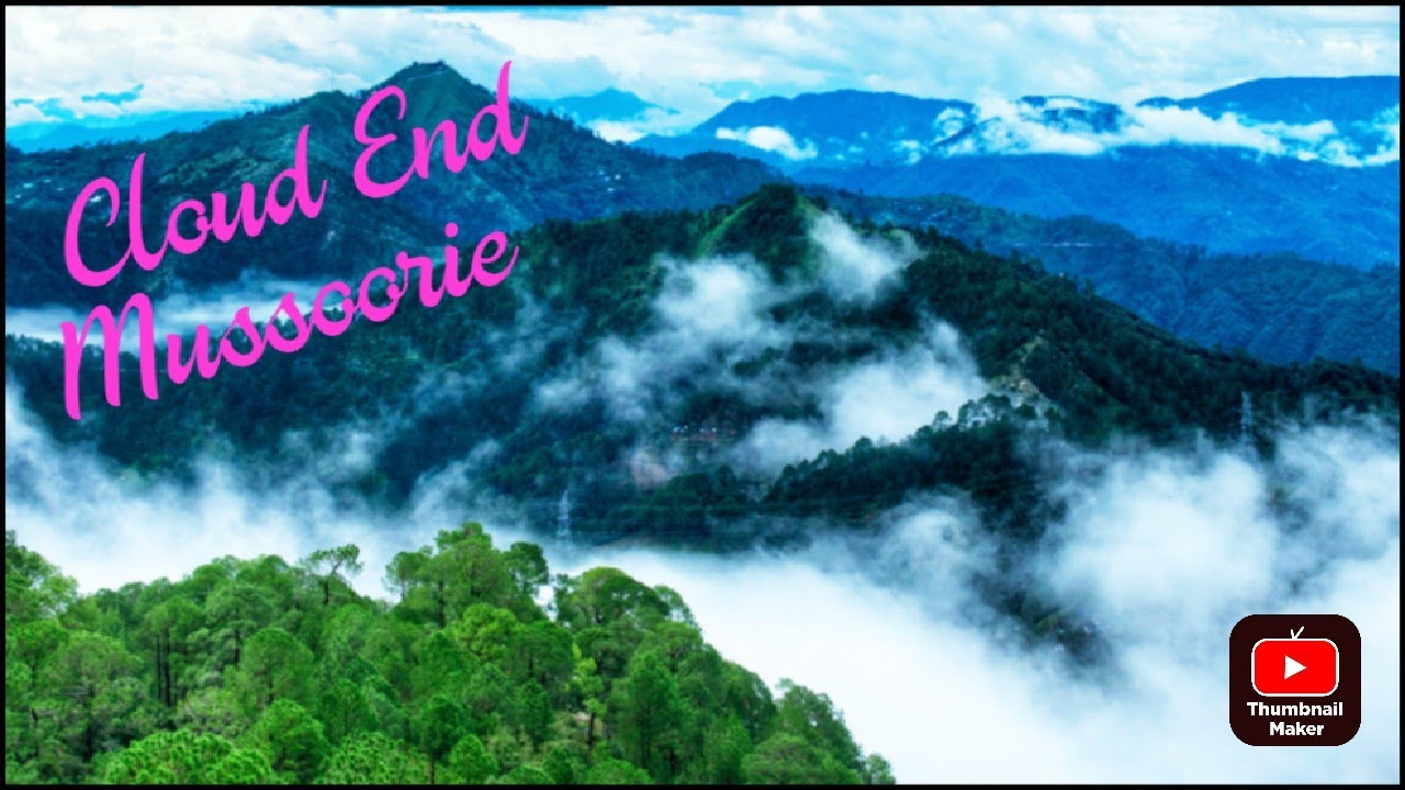 CLOUD END 🏔️ MUSSOORIE||UTTRAKHAND ®® - YouTube
