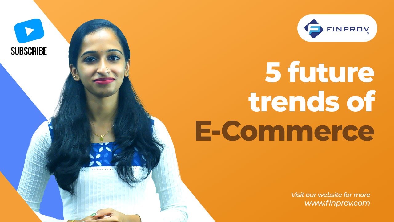 Top Five Future Trends in E-Commerce Field - Finprov Learning - YouTube