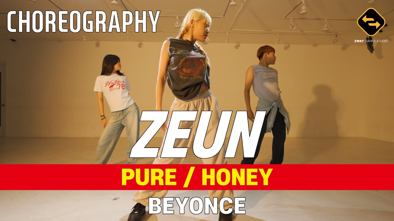 CHOREOGRAPHY 】 PURE / HONEY - BEYONCE / ZEUN - YouTube