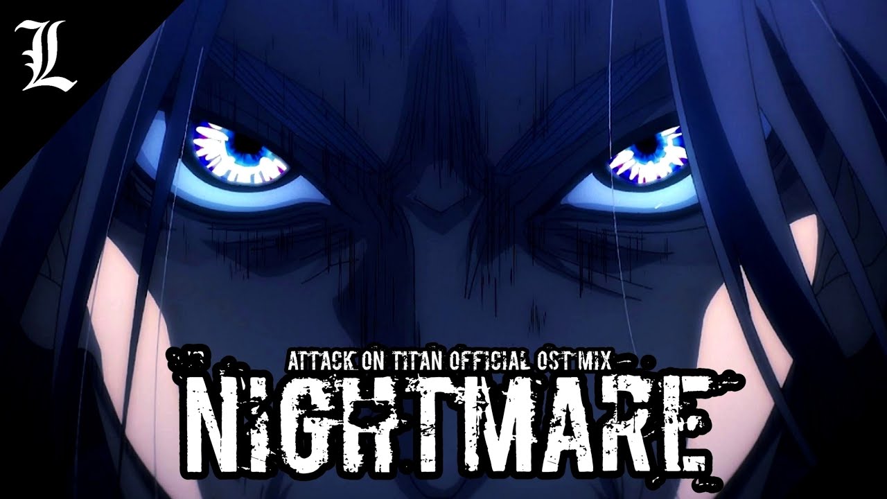 [NIGHTMARE] | Attack on Titan Official OST mix | ("Nightmare's of Doom ...