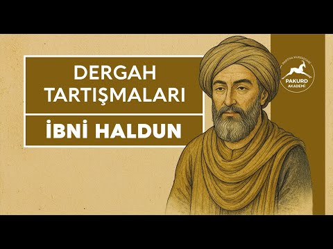 İBNİ HALDUN - Asabiyet, Devlet ve Kürtler - Dergah Tartışmaları - 6 / PAKURD Akademi